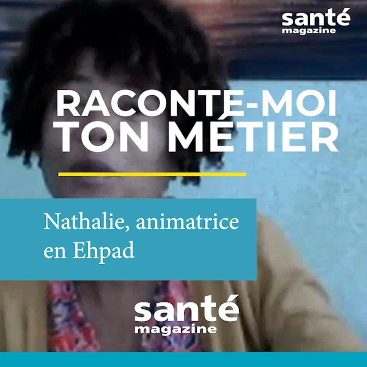 Nathalie raconte son expérience : elle a été animatrice en Ehpad ...